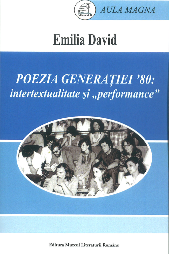 Emilia David – Poezia generației ’80: intertextualitate și „performance ...